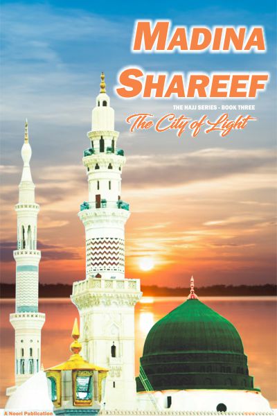 MADINA SHAREEF THE CITY OF LIGHT | Noori - Imam Mustafa Raza Research ...