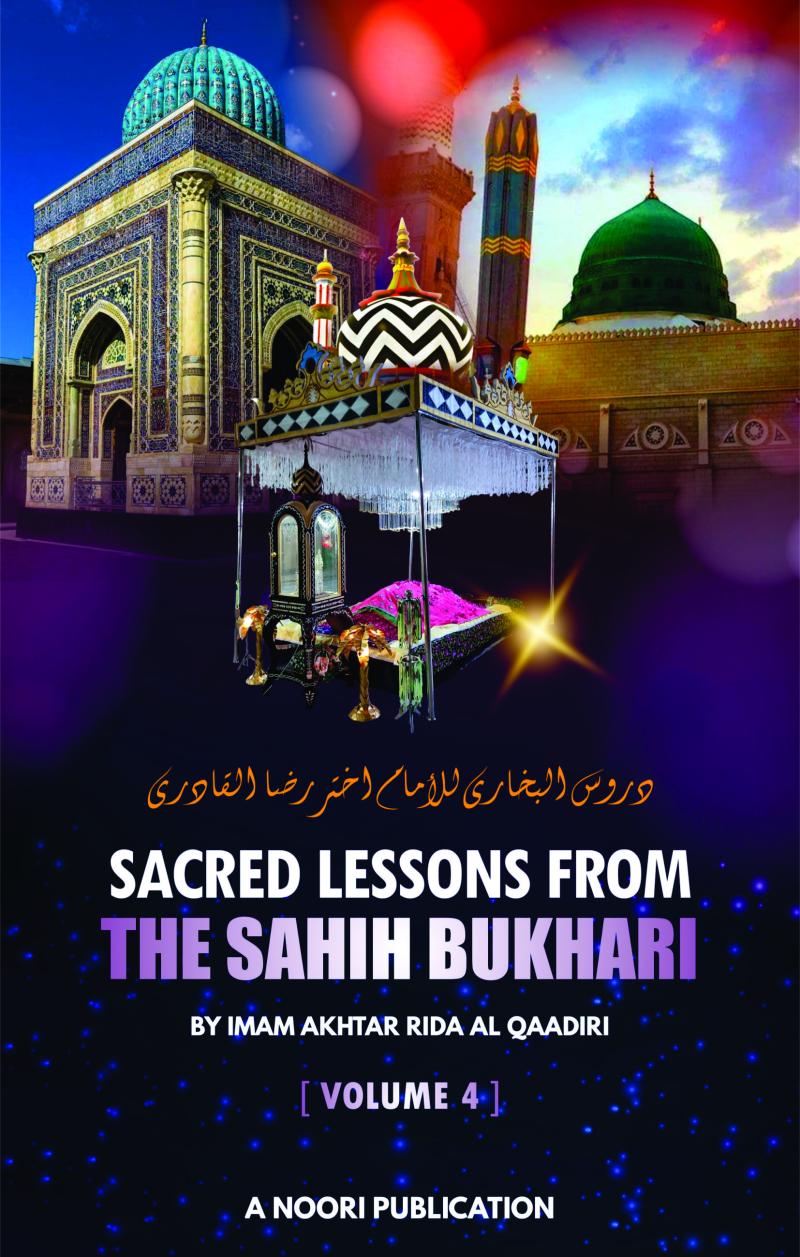 SACRED LESSONS FROM THE SAHIH BUKHARI VOL 4 | Noori - Imam Mustafa Raza ...